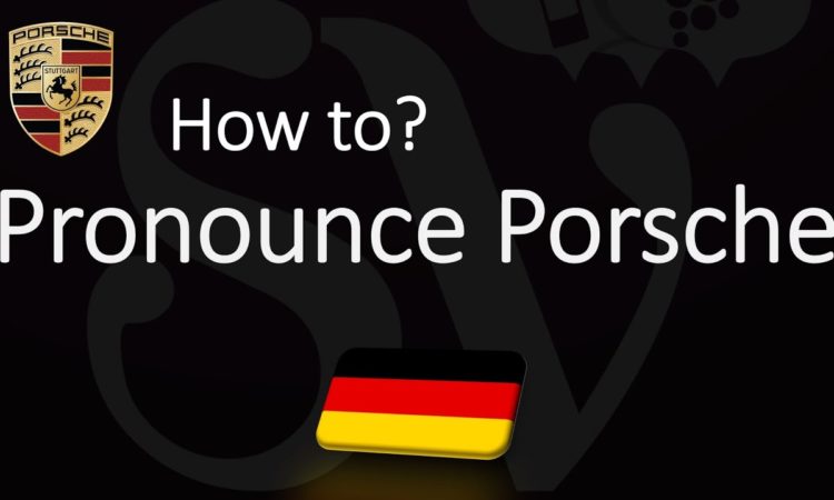 Exploring the Correct Pronunciation of Porsche: Is it "Porsche" or ...